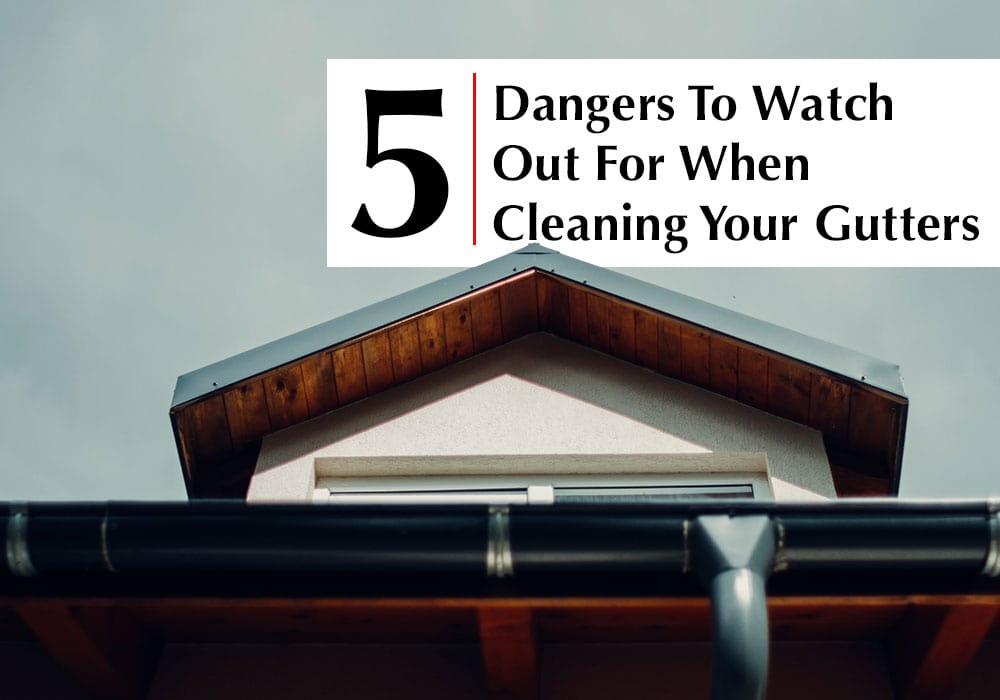 5 Dangers To Watch Out For When Cleaning Your Gutters in Scripps Ranch ...